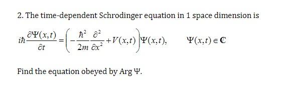 Solved 2. The time-dependent Schrodinger equation in 1 space | Chegg.com