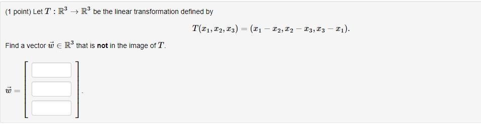 Solved (1 point) Let T:R3→R3 be the linear transformation | Chegg.com