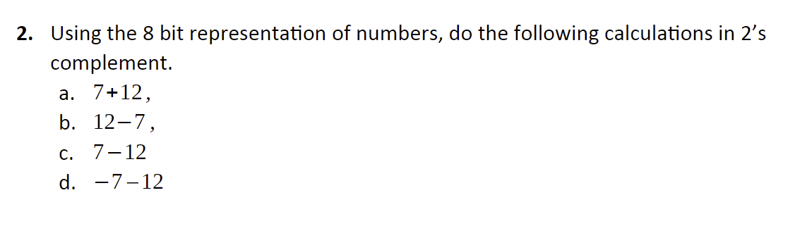 Solved 2. Using the 8 bit representation of numbers, do the | Chegg.com