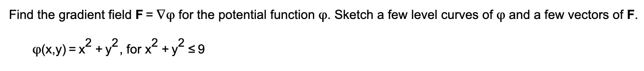 Solved Find the gradient field F=∇φ for the potential | Chegg.com