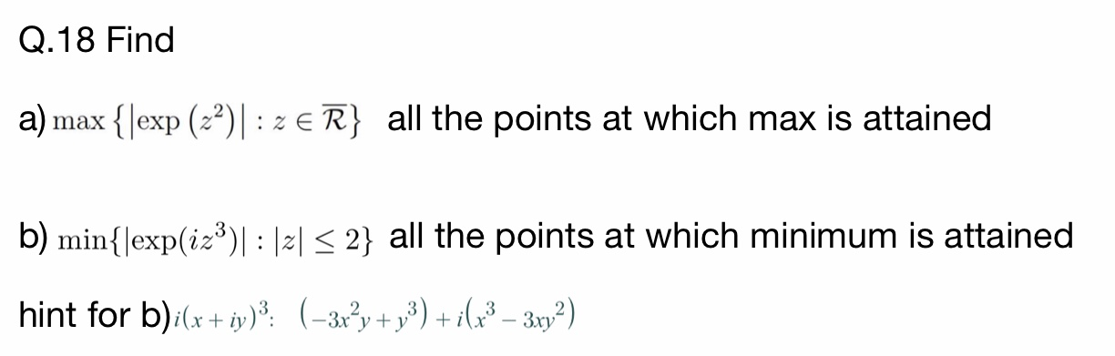 Solved Q.18 Find a) max {'exp (22)]: ZER} all the points at | Chegg.com