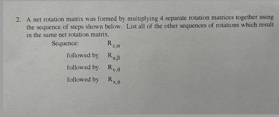 Solved 2. A net rotation matrix was formed by multiplying 4 | Chegg.com