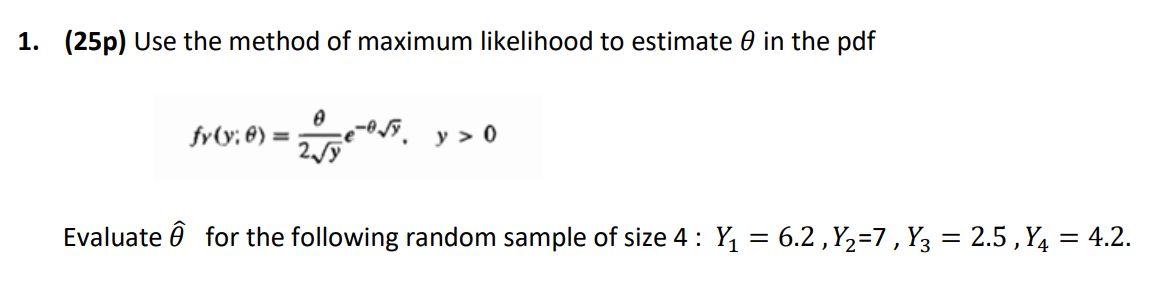 Solved 1. (25p) Use the method of maximum likelihood to | Chegg.com