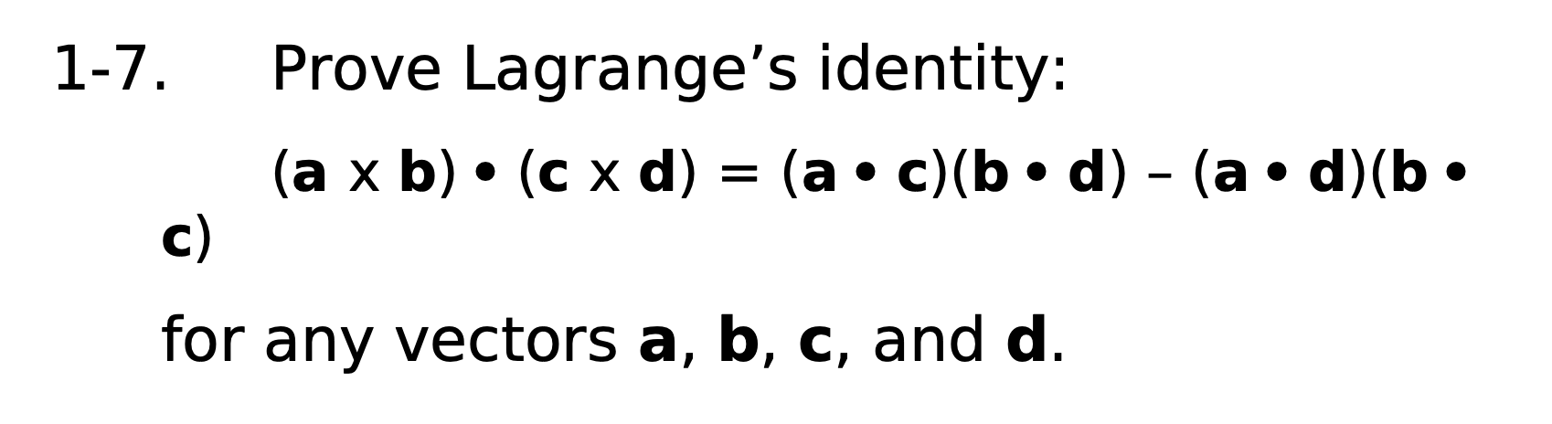Solved 1-7. Prove Lagrange's identity: (a x b) • (c x d) = | Chegg.com