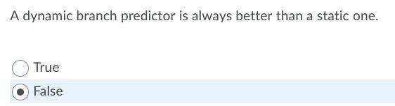 Solved A dynamic branch predictor is always better than a | Chegg.com