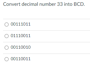 Solved Convert decimal number 33 into BCD. 00111011 O | Chegg.com