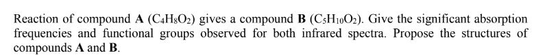 Solved Reaction of compound A(C4H8O2) gives a compound | Chegg.com