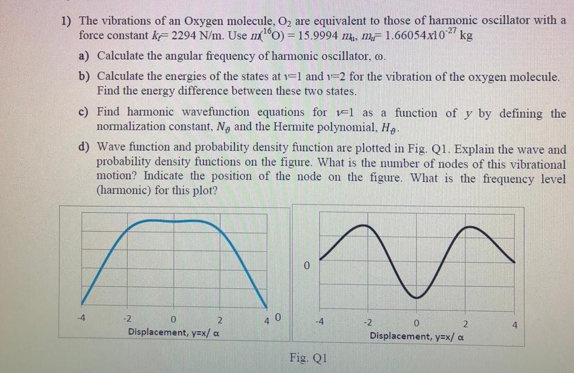 Solved 1) The vibrations of an Oxygen molecule, O2 are | Chegg.com