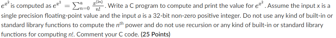 Solved ex2 is computed as ex2=∑n=0an!x(2n). Write a C | Chegg.com