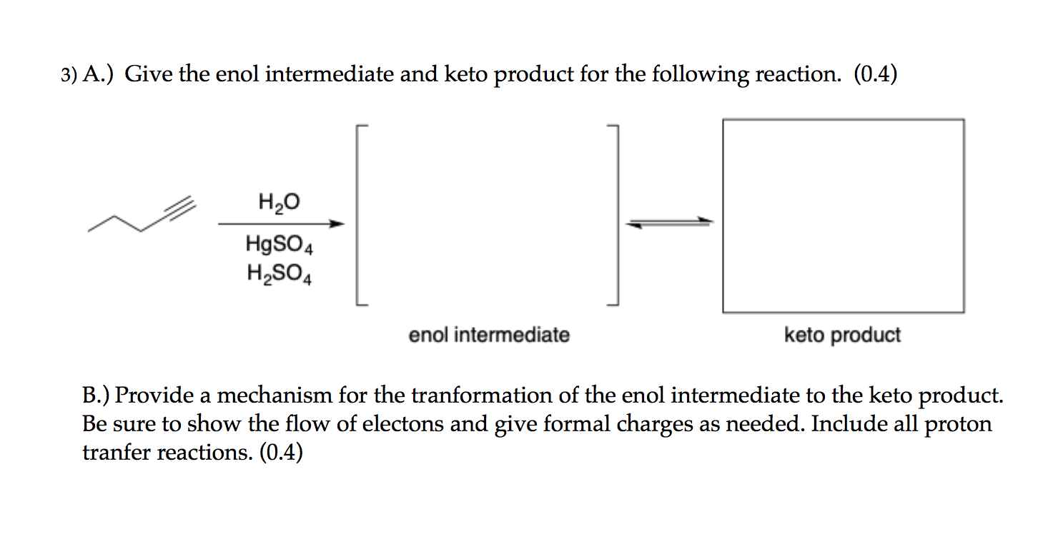 Solved 3) A.) Give the enol intermediate and keto product | Chegg.com