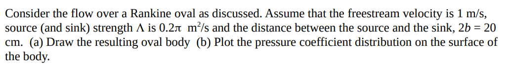 Solved Consider the flow over a Rankine oval as discussed. | Chegg.com