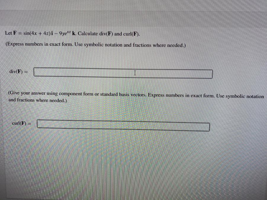 Solved Let F = sin(4x + 4z)i - 9ye*? k. Calculate div(F) and | Chegg.com