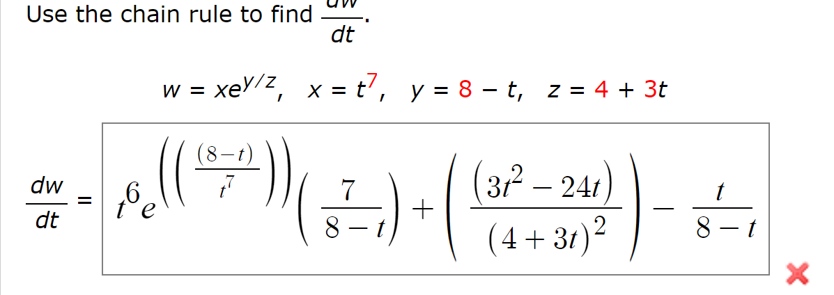 Solved Use the chain rule to find dt W = xey/Z, x=t?, y = 8 | Chegg.com