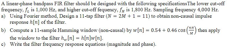 Solved A linear-phase bandpass FIR filter should be designed | Chegg.com