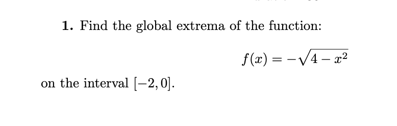Solved 1. Find the global extrema of the function: | Chegg.com