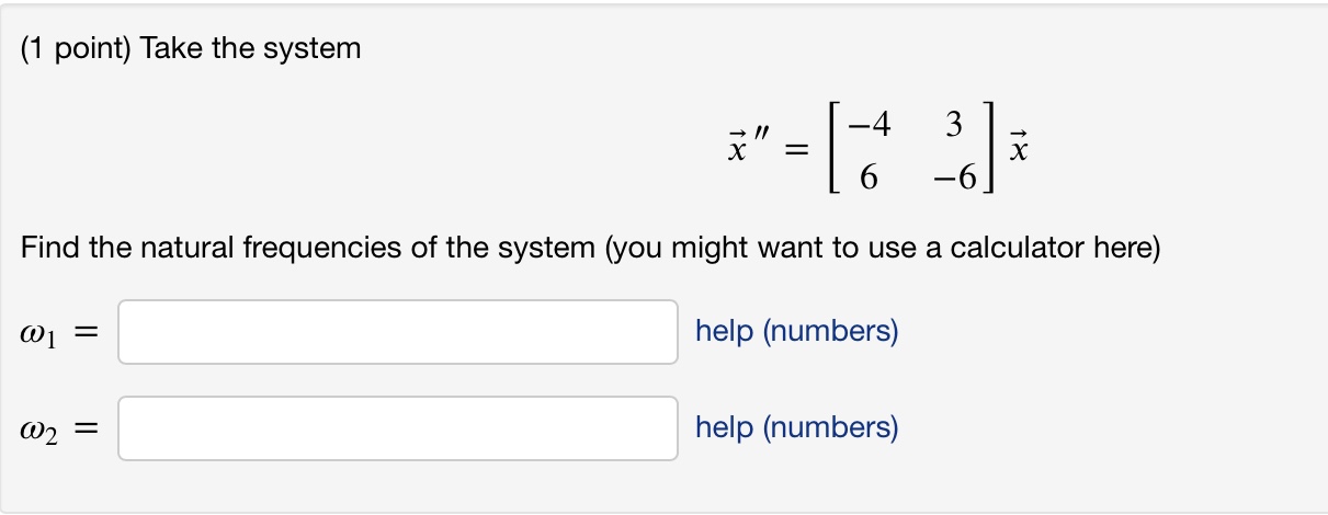 Solved (1 point) Take the system -4 31-13) х = 3 -6 х 6 Find | Chegg.com