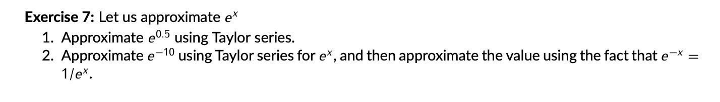 Solved Exercise 7: Let us approximate ex 1. Approximate e0.5 | Chegg.com