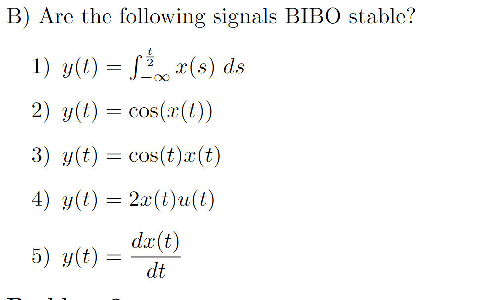 Solved B) Are the following signals BIBO stable? 1) y(t) = | Chegg.com