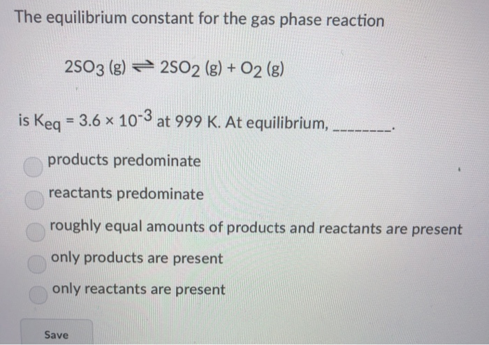 Solved The equilibrium constant for the gas phase reaction | Chegg.com