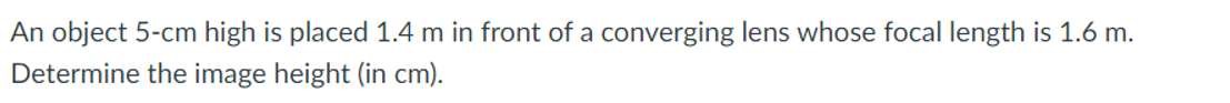 Solved An object 5-cm ﻿high is placed 1.4m ﻿in front of a | Chegg.com