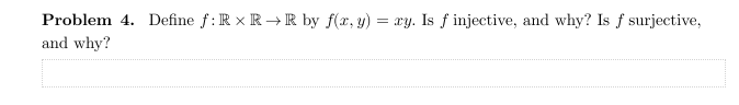Solved Problem 4. Define f:R×R→R by f(x,y)=xy. Is f | Chegg.com
