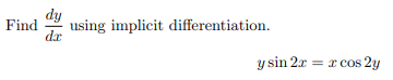 Solved Find dxdy using implicit differentiation. | Chegg.com