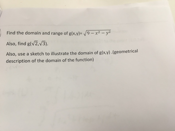 Solved Find the domain and range of g(x,y)-9-x2 - y2 Also, | Chegg.com
