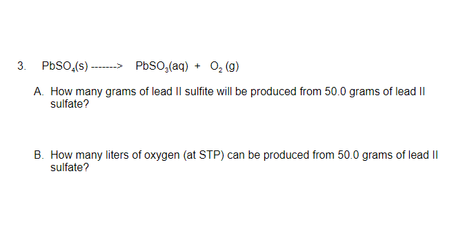Solved Stoichiometry: PbSO4(s) --> PbSO3(aq) + O2 | Chegg.com
