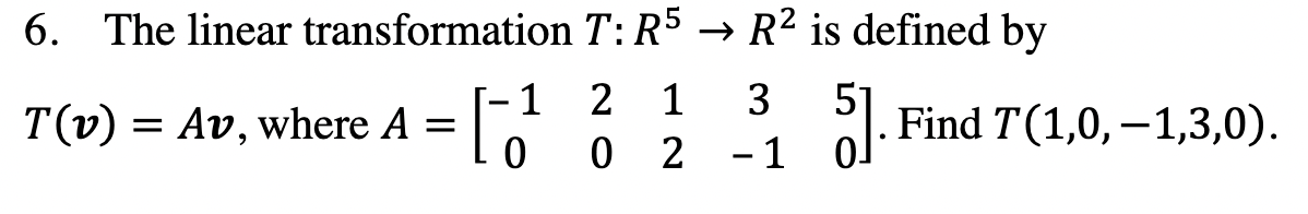 6. The linear transformation T:R5→R2 is defined by | Chegg.com