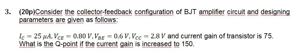 Solved (20p)Consider the collector-feedback configuration of | Chegg.com