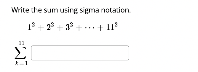 Solved Write the sum using sigma notation. 12+22+32+⋯+112 | Chegg.com