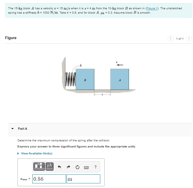 Solved The 15−kg block A has a velocity v=15 m/s when it is | Chegg.com