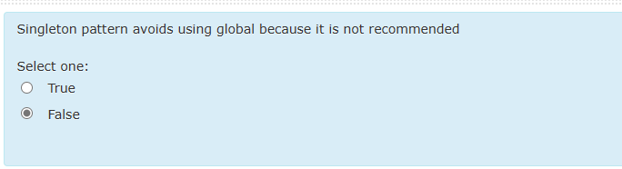 Solved Singleton pattern avoids using global because it is | Chegg.com