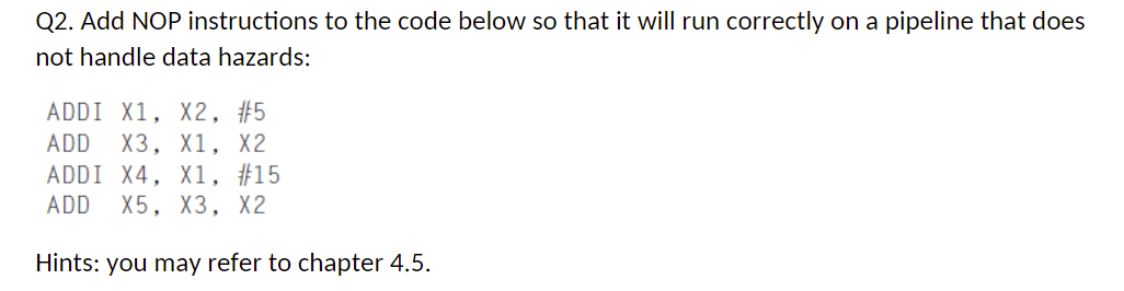 Solved Q2. Add NOP instructions to the code below so that it | Chegg.com