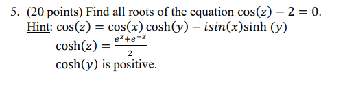 Solved 5. (20 points) Find all roots of the equation cos(z) | Chegg.com