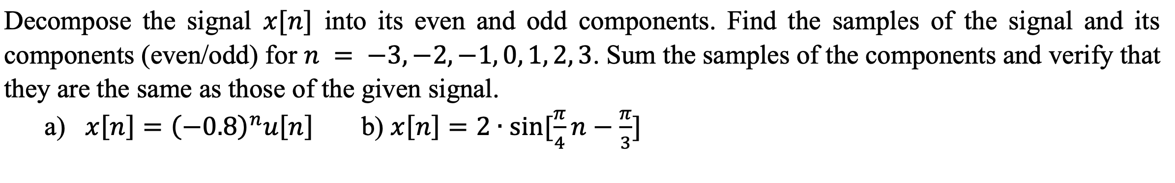 Solved Decompose the signal x[n] into its even and odd | Chegg.com