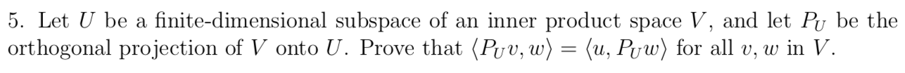 Solved 5. Let U be a finite-dimensional subspace of an inner | Chegg.com