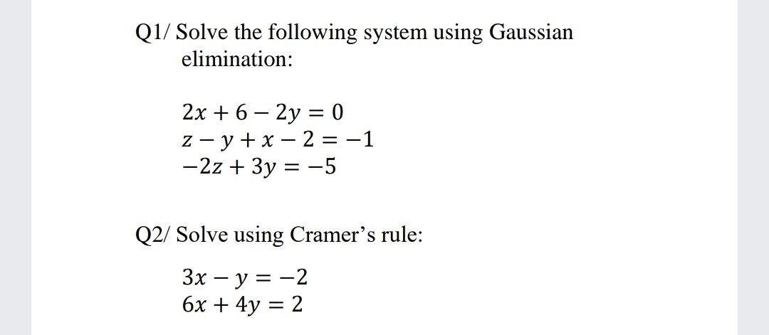Solved Q1/ Solve the following system using Gaussian | Chegg.com