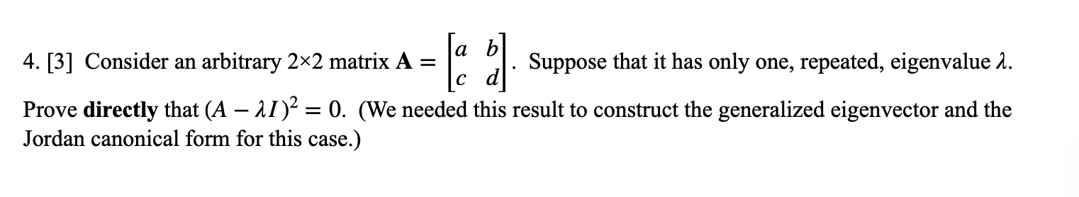 Solved 4. [3] Consider an arbitrary 2×2 matrix A=[acbd]. | Chegg.com