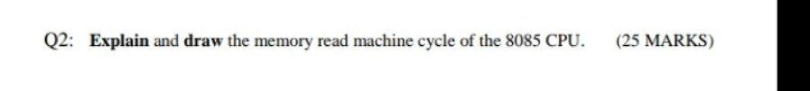 Solved Q2: Explain and draw the memory read machine cycle of | Chegg.com