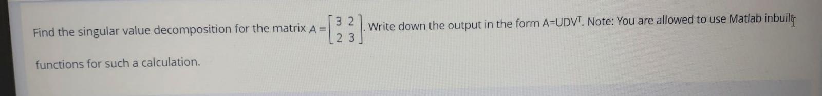 Solved 32 Find the singular value decomposition for the | Chegg.com