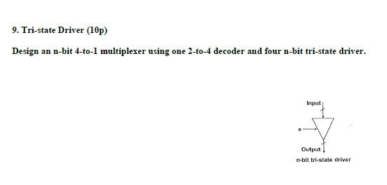 Solved 9. Tri-state Driver (10p) Design an n-bit 4-to-1 | Chegg.com