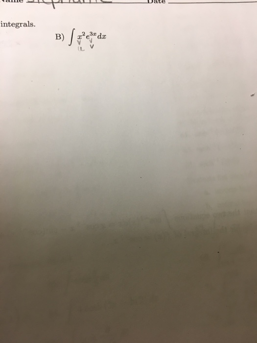 Solved Integrals. integral x^2 e^3x dx | Chegg.com