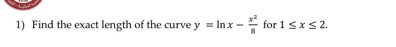 Solved 1) Find the exact length of the curve y=lnx−8x2 for | Chegg.com