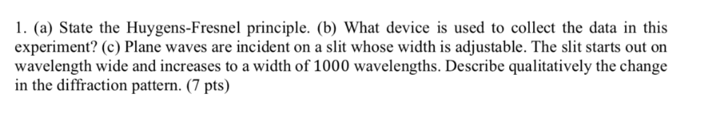 Solved 1 A State The Huygens Fresnel Principle B What