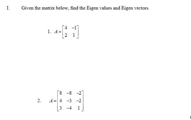 Solved Given the matrix below, find the Eigen values and | Chegg.com