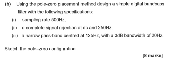 Solved (b) ﻿Using the pole-zero placement method design a | Chegg.com