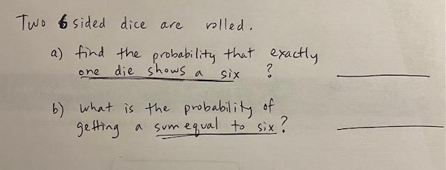 Solved Two 6 sided dice are rolled. a) find the probability | Chegg.com