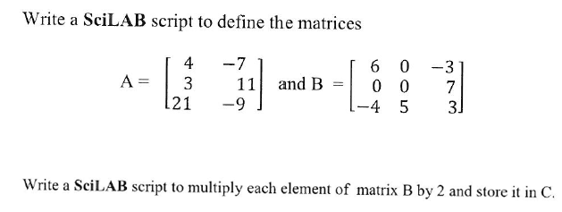 Solved Write a SciLAB script to define the matrices | Chegg.com