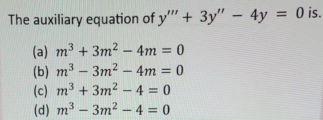Solved The auxiliary equation of y′′′+3y′′−4y=0 is. (a) | Chegg.com